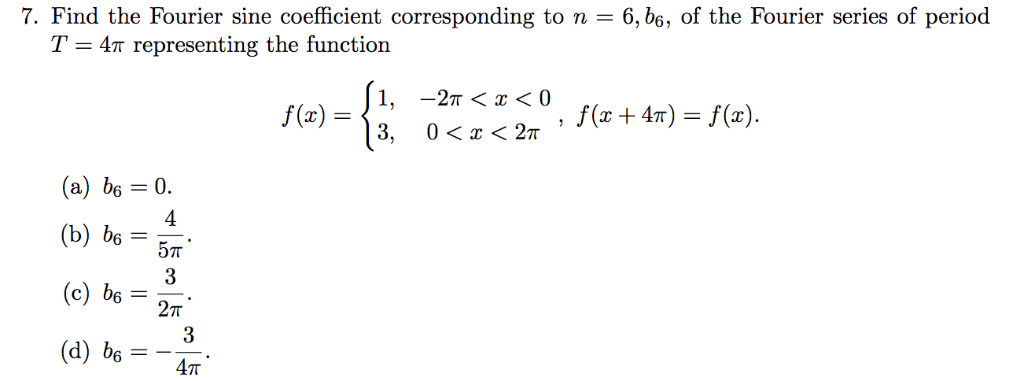 Solved 7. Find the Fourier sine coefficient corresponding to | Chegg.com