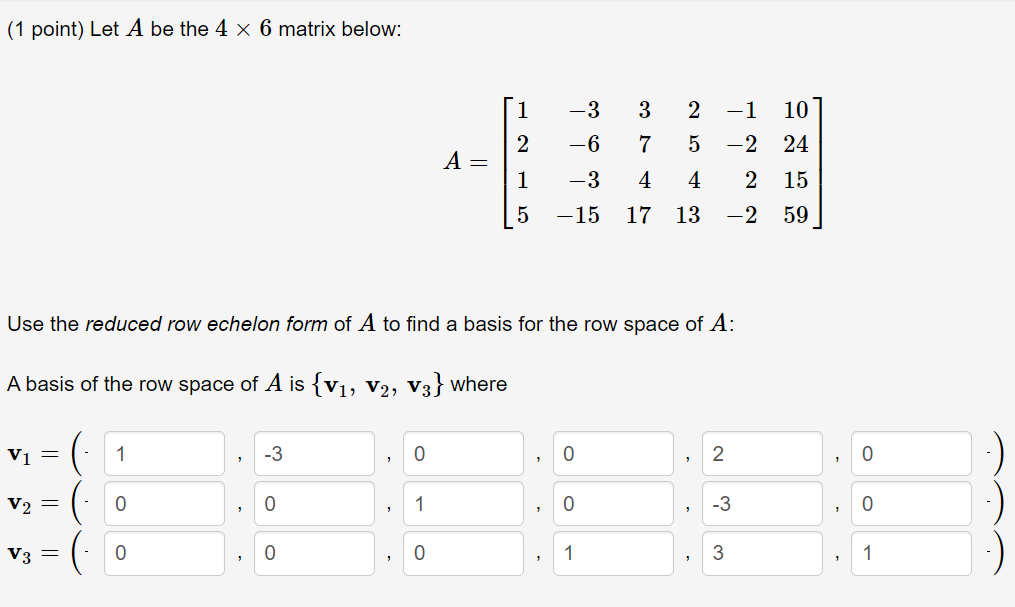 Solved (1 point) Let A be the 4 x 6 matrix below: 1 - 3 3 2 | Chegg.com