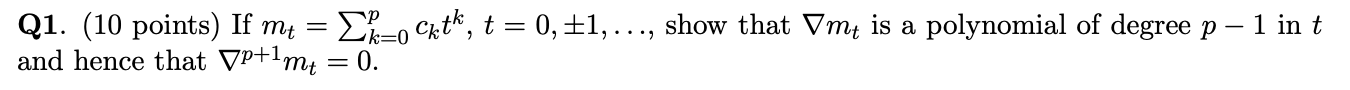 Solved Q1. (10 points) If mt=∑k=0pcktk,t=0,±1,…, show that | Chegg.com