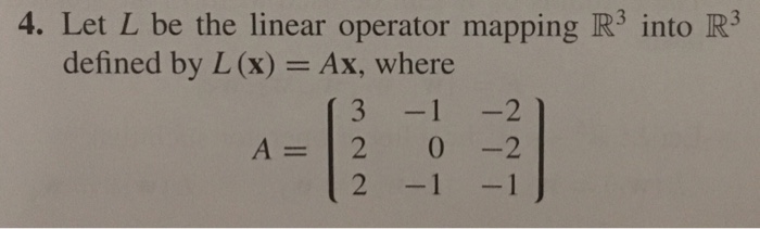 Solved 4. Let L be the linear operator mapping R3 into R3 | Chegg.com