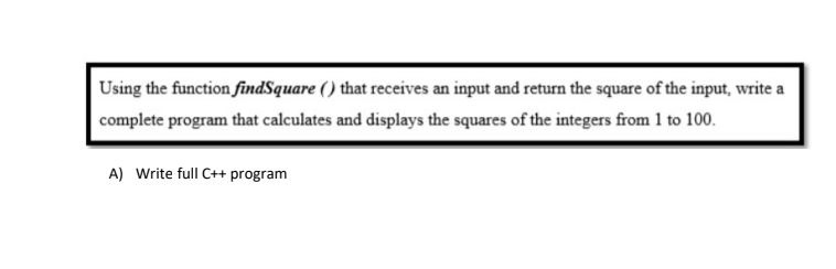 Solved Using the function findSquare () that receives an | Chegg.com