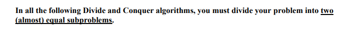 Solved In all the following Divide and Conquer algorithms, | Chegg.com