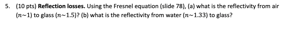 Solved (10 pts) Reflection losses. Using the Fresnel | Chegg.com