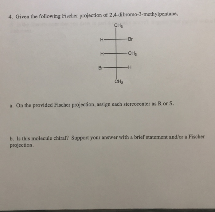 Solved 4. Given the following Fischer projection of | Chegg.com