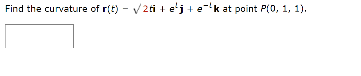 Solved Find the curvature of r(t)=2ti+etj+e−tk at point | Chegg.com