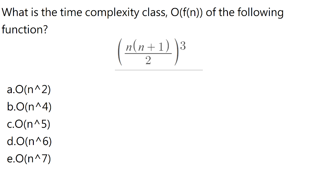 Solved What is the time complexity class, O(f(n)) of the | Chegg.com