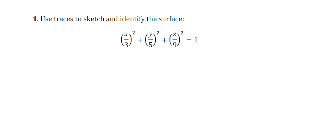 Solved 1. Use traces to sketch and identify the surface: | Chegg.com