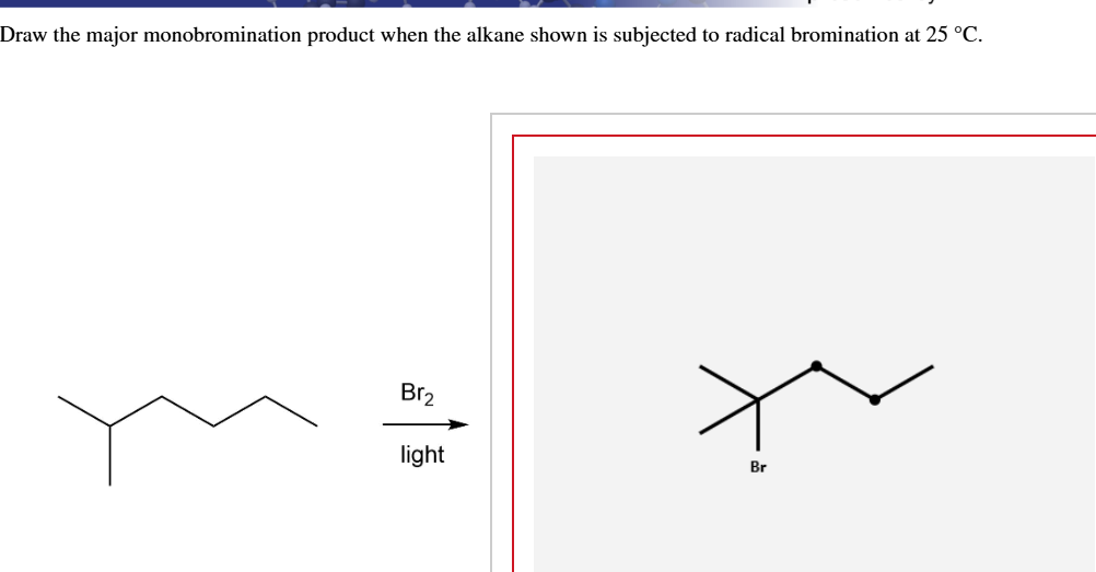 Solved by an EXPERT Draw the major monobromination product when the ...
