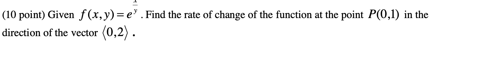 Solved (10 point) Given f(x,y)=eyyˉ. Find the rate of change | Chegg.com