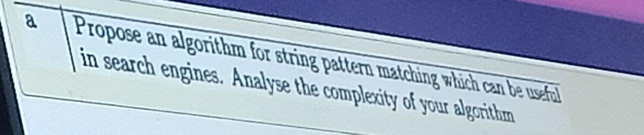Solved а Propose An Algorithm For String Pattern Matching 2116