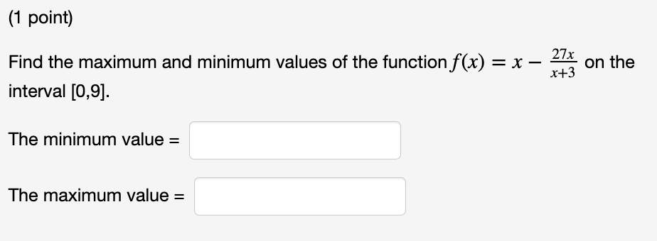 Solved Find the maximum and minimum values of the function | Chegg.com