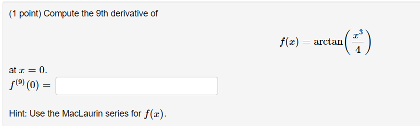 Solved (1 point) Compute the 9th derivative of f(x) = arctan | Chegg.com