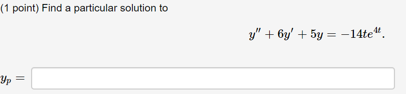Solved (1 point) Find a particular solution to y" + 6y' + 5y | Chegg.com