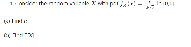 Solved 1. Consider the random variable X with pdf fX(x)=2xc | Chegg.com