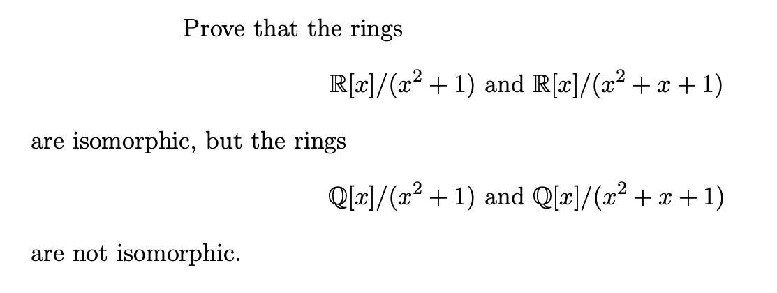 Solved Prove that the rings R[x]/(x2+1) and R[x]/(x2+x+1) | Chegg.com