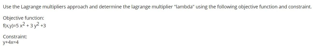 Solved Use the Lagrange multipliers approach and determine | Chegg.com