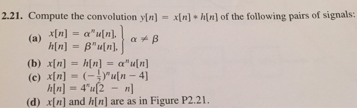 Solved Compute the convolution y[n] = x[n] *h[n] of the | Chegg.com