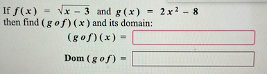 Solved = 2x2 - 8 If f(x) VX - 3 and g(x) then find (gof)(x) | Chegg.com