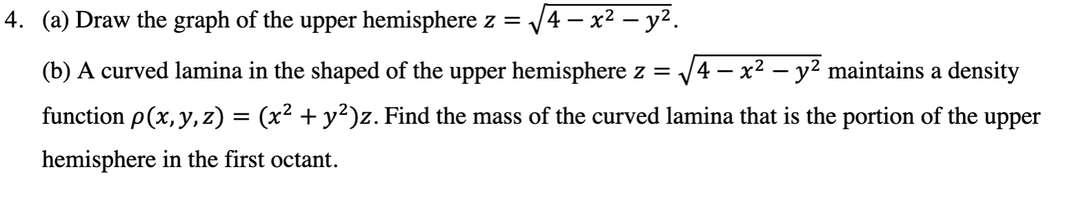 Solved 4. (a) Draw the graph of the upper hemisphere z = V4 | Chegg.com