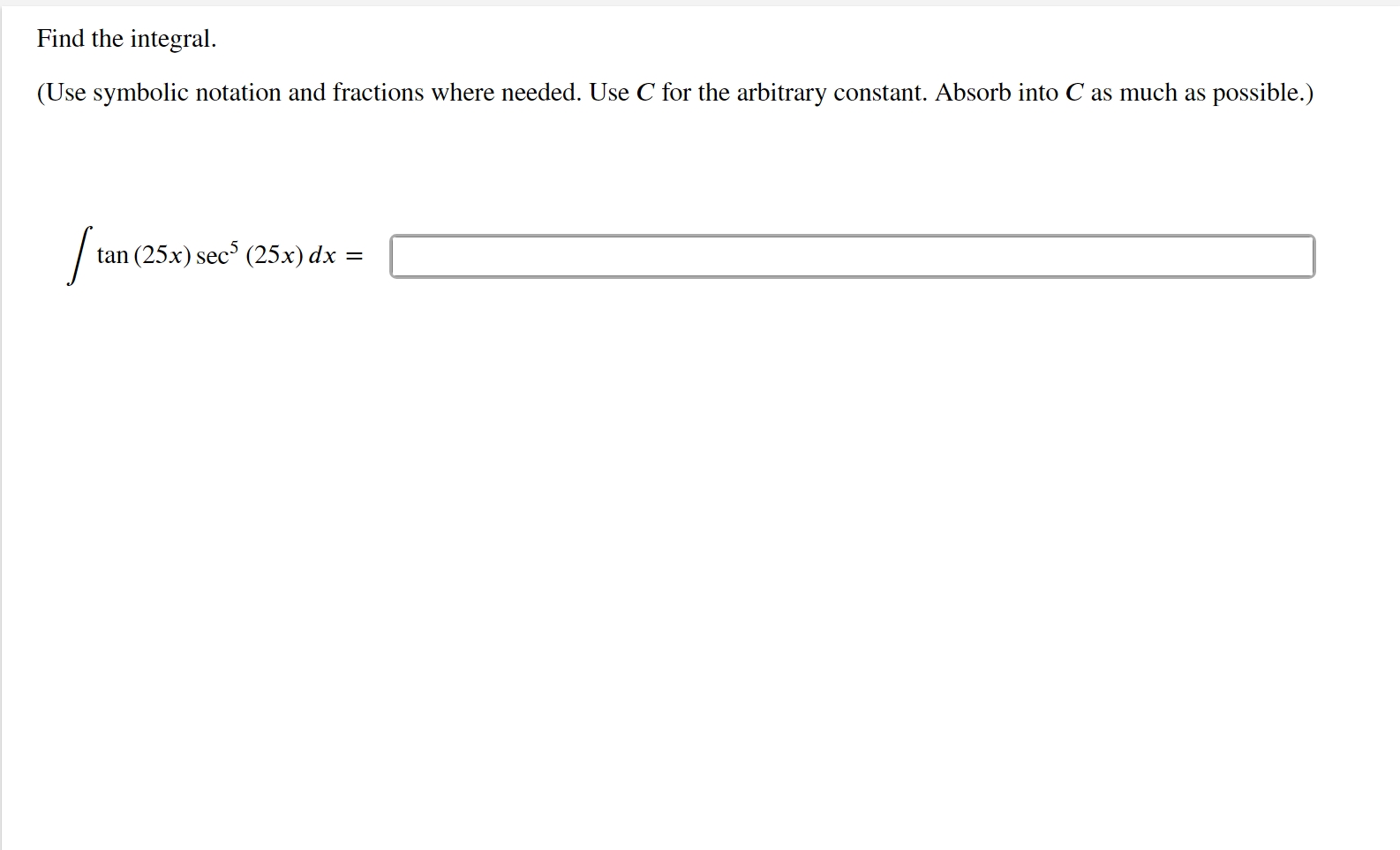 Solved Find the integral.(Use symbolic notation and | Chegg.com