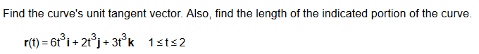 Solved Find the curve's unit tangent vector. Also, find | Chegg.com