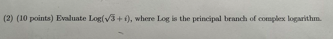 Solved (2) (10 points) Evaluate log(3+i), where Log is the | Chegg.com
