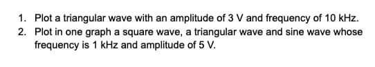 Solved 1. Plot a triangular wave with an amplitude of 3 V | Chegg.com
