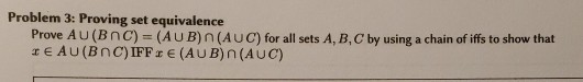 Solved Problem 3: Proving set equivalence Prove AU(BNC) | Chegg.com