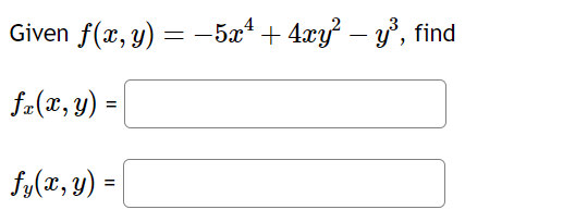 Solved Given f(x,y)=−5x4+4xy2−y3 fx(x,y)= fy(x,y)= | Chegg.com