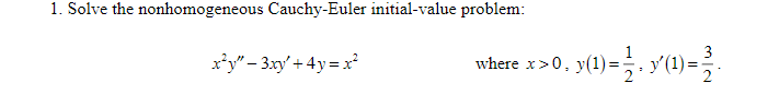 Solved 1. Solve the nonhomogeneous Cauchy-Euler | Chegg.com