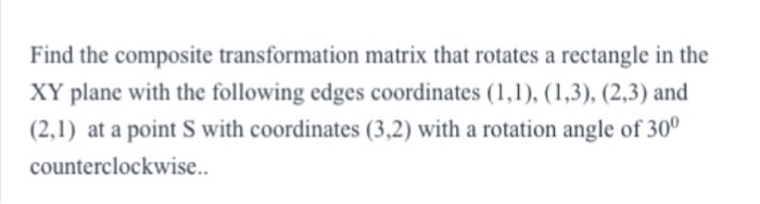 Solved Find the composite transformation matrix that rotates | Chegg.com