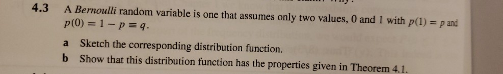 Solved 4.3 A Bernoulli random variable is one that assumes | Chegg.com