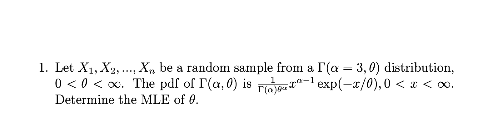 Solved 1. Let X1,X2,…,Xn be a random sample from a Γ(α=3,θ) | Chegg.com