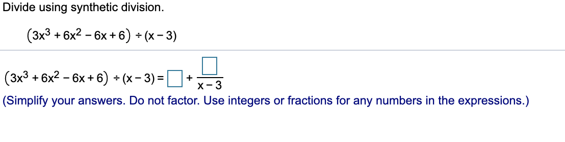 Solved Divide using synthetic division. (3x3 + 6x2 - 6x + 6) | Chegg.com