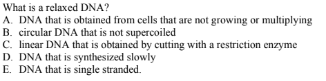 Solved What is a relaxed DNA? A. DNA that is obtained from | Chegg.com