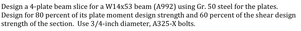 Solved Design a 4-plate beam slice for a W14x53 beam (A992) | Chegg.com