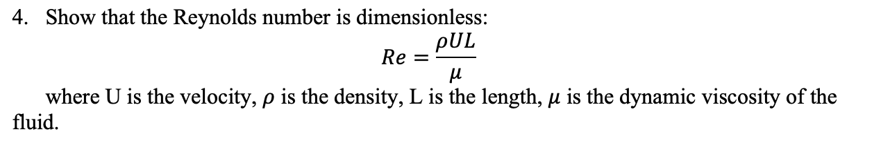 Solved 4. Show that the Reynolds number is dimensionless: | Chegg.com
