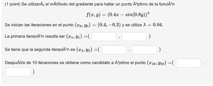 Solved (1 point) Use the gradient ascent method to optimize | Chegg.com