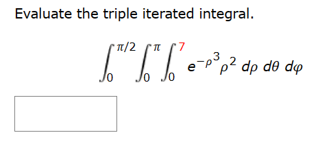 Solved Evaluate the triple iterated integral. | Chegg.com