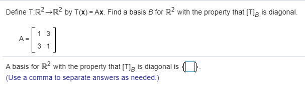 Solved Define T:R2-R2 by T(X) = Ax. Find a basis B for R2 | Chegg.com