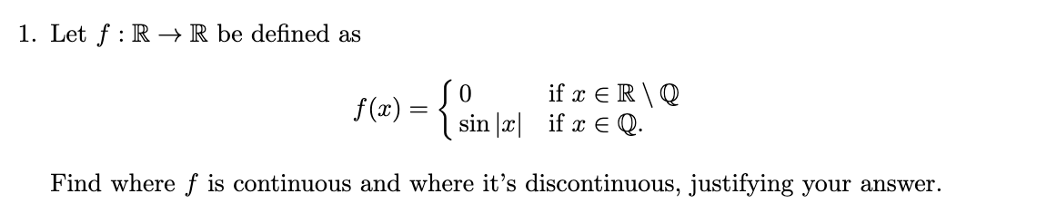 Solved 1. Let f:R→R be defined as f(x)={0sin∣x∣ if x∈R\Q if | Chegg.com