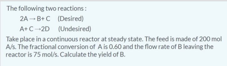 Solved The following two reactions: 2A→B+CA+C→2D (Desired) | Chegg.com