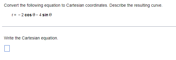 Solved Convert the following equation to Cartesian | Chegg.com