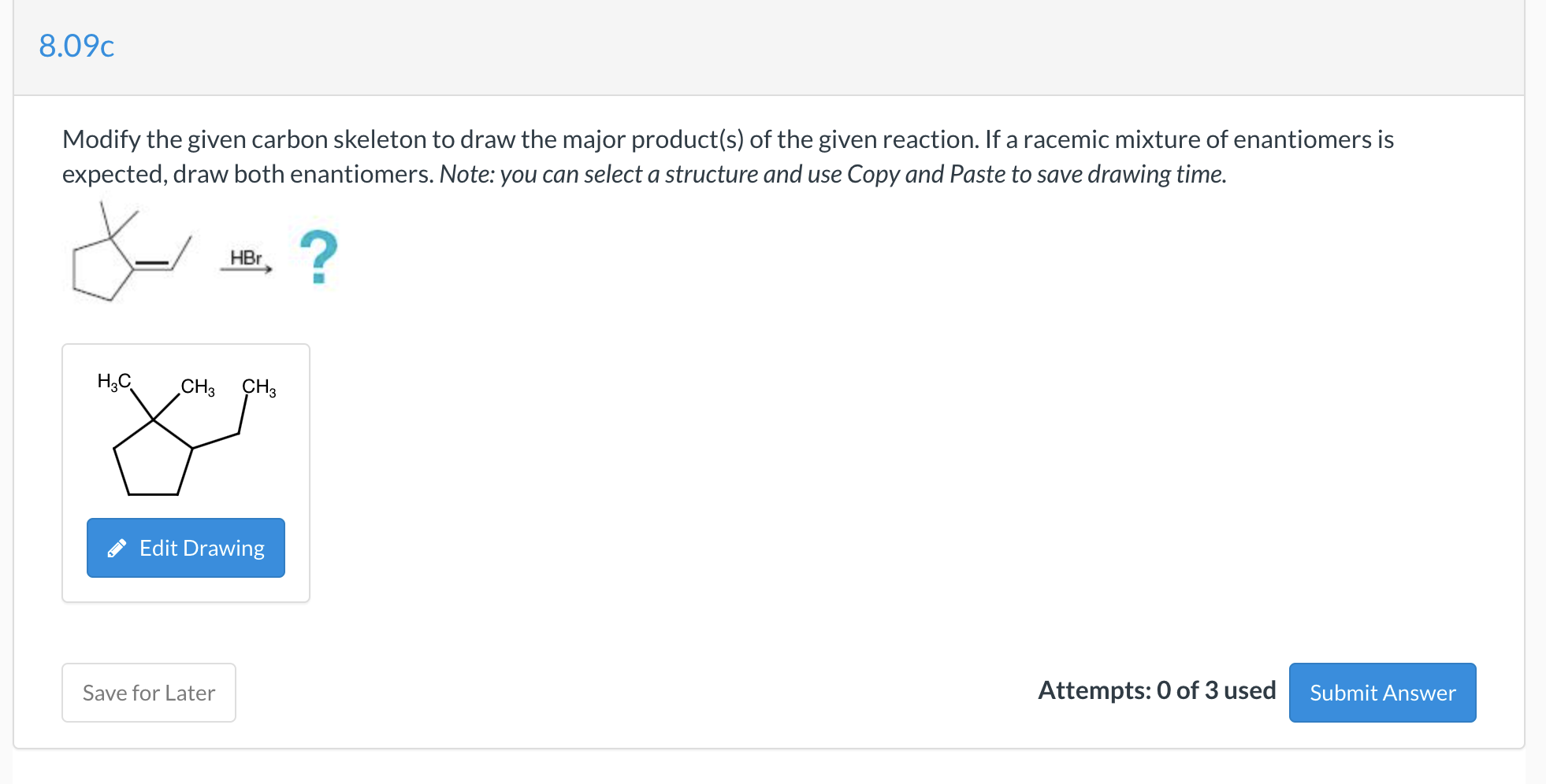 Solved 8.09d * Incorrect. Modify the given carbon skeleton | Chegg.com