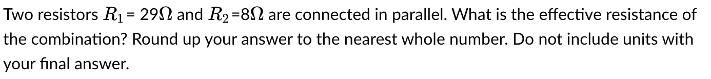 Solved Two resistors R1=29Ω and R2=8Ω are connected in | Chegg.com