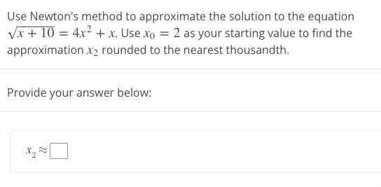 Solved Use Newton's method to approximate the solution to | Chegg.com
