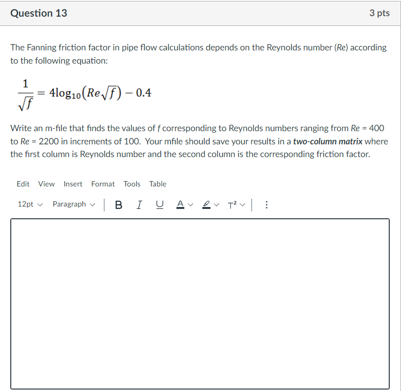 Question 13 3 pts The Fanning friction factor in pipe | Chegg.com