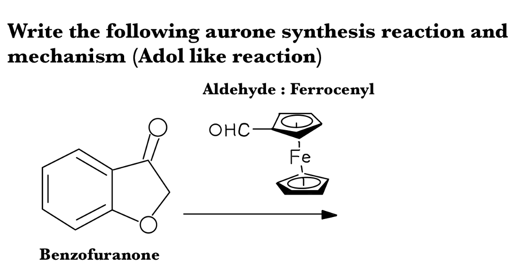 Solved Write the following aurone synthesis reaction anod | Chegg.com