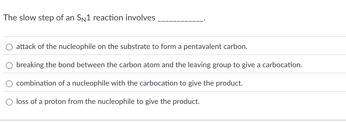Solved The slow step of an SN1 ﻿reaction involves attack of | Chegg.com