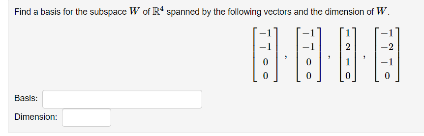 Solved Find a basis for the subspace W of R4 spanned by the | Chegg.com